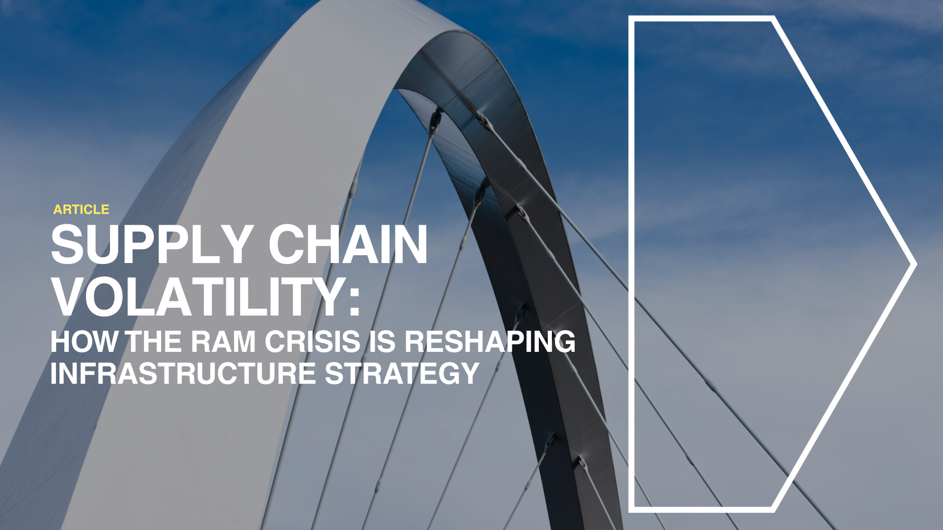 Supply Chain Volatility: How The RAM Crisis Is Reshaping Infrastructure ...